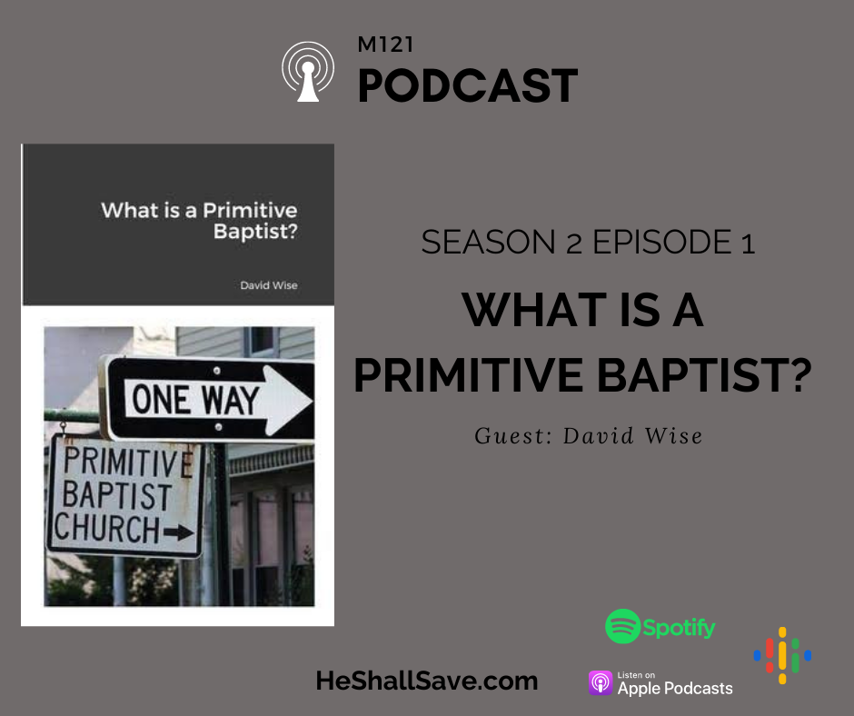 What Is A Primitive Baptist? M121 Podcast – Marchtozion.com